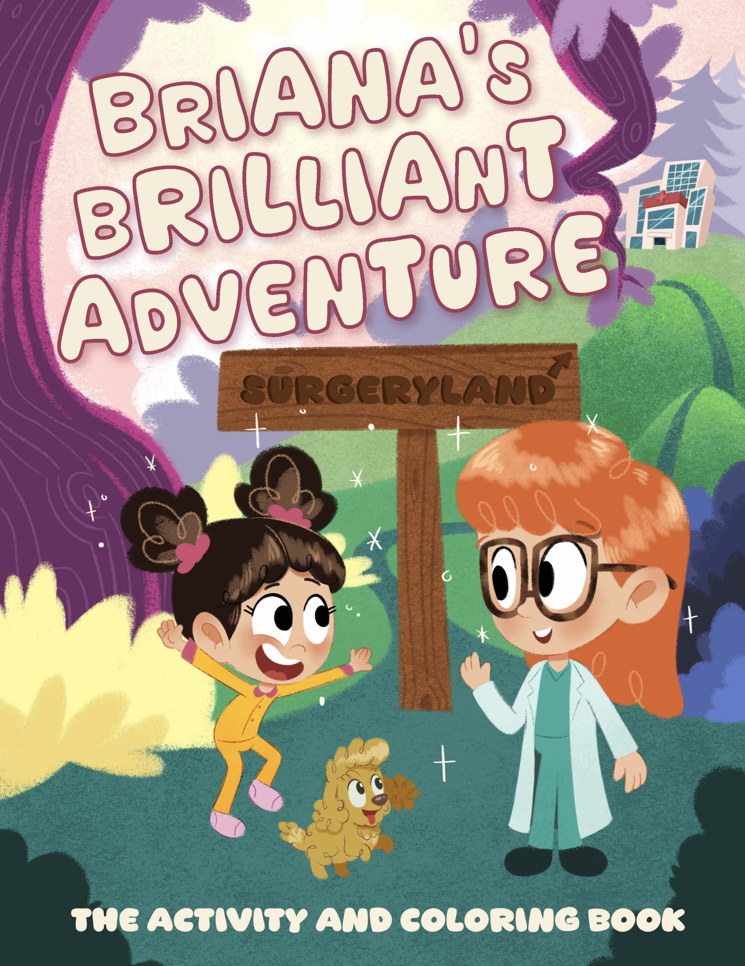 Briana's Brilliant Adventure: A Surgeryland Coloring & Activity Book by ...