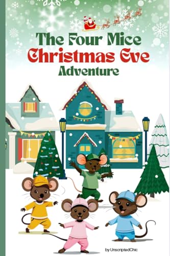 The Four Mice Christmas Eve Adventure by Unscripted Chic | Goodreads