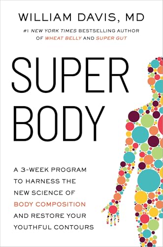 SUPER Body: A 3-Week Program to Harness the New Science of Body ...