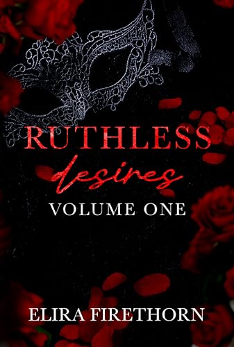 Ruthless Desires Vol. 1 (Ruthless Desires #1-3) by Elira Firethorn | Goodreads