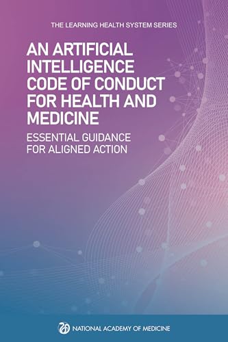 An Artificial Intelligence Code of Conduct for Health and Medicine: Essential Guidance for ...