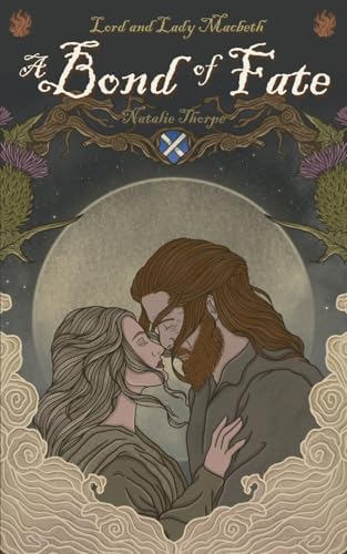 Lord and Lady Macbeth: A Bond of Fate (Extended) by Natalie Thorpe ...
