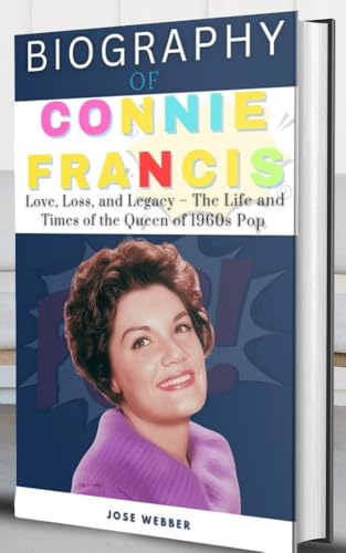 Biography of Connie Francis: Love, Loss, and Legacy – The Life and ...