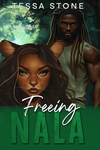 Freeing Nala: A Paranormal Romance by Tessa Stone | Goodreads