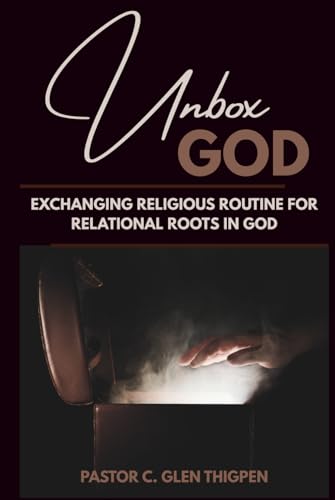 Unbox God by C. Glen Thigpen | Goodreads