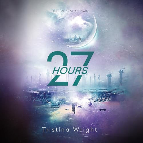 27 Hours by Tristina Wright | Goodreads