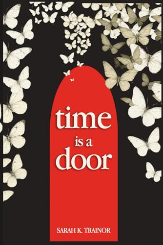 Time is a Door by Sarah K. Trainor | Goodreads