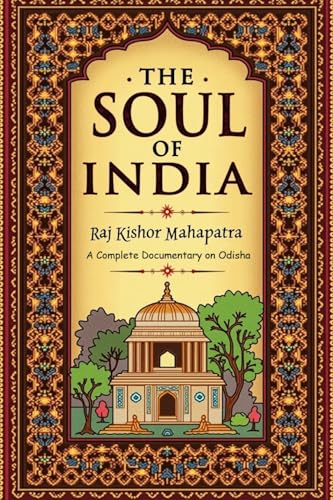 The Soul of India: A Complete Documentary on Odisha by Raj Kishor Mahapatra | Goodreads