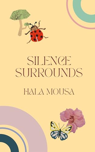 Silence Surrounds by Hala Mousa | Goodreads