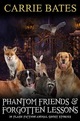 Phantom Friends and Forgotten Lessons: 30 Flash Fiction Animal Ghost ...