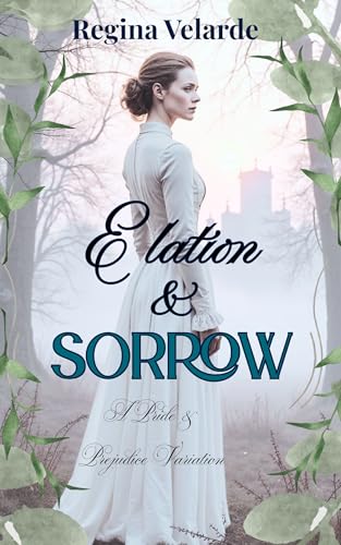 Elation and Sorrow: A Pride and Prejudice Variation by Regina Velarde ...