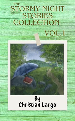 The Stormy Night Stories Collection Vol. 1 by Christian Largo | Goodreads