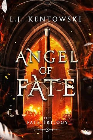 Angel Of Fate (Fate #3) by L.J. Kentowski | Goodreads