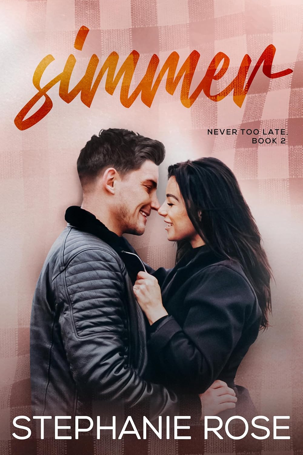 Simmer (Never Too Late, #2) by Stephanie Rose | Goodreads