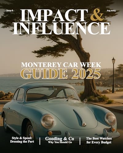 Impact & Influence Magazine: August 2025 | Monterey Car Week Guide by ...