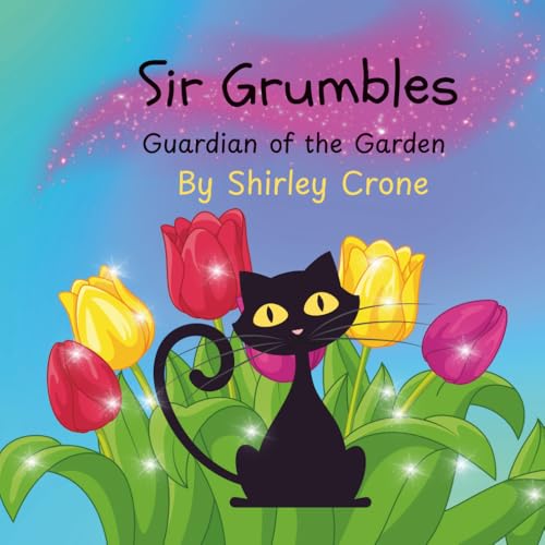 Sir Grumbles: Guardian of the Garden by Shirley Crone | Goodreads