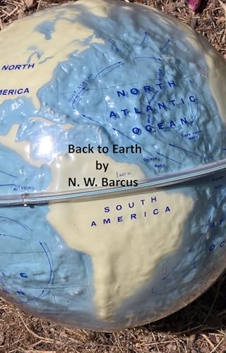 Back to Earth by N. W. Barcus | Goodreads