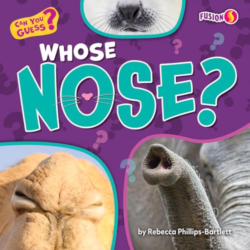 Whose Nose? (Can You Guess?) by Rebecca Phillips-Bartlett | Goodreads
