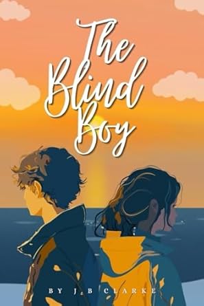 The Blind Boy by J.B. Clarke | Goodreads