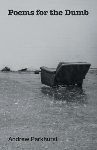 Poems for the Dumb by Andrew Parkhurst | Goodreads