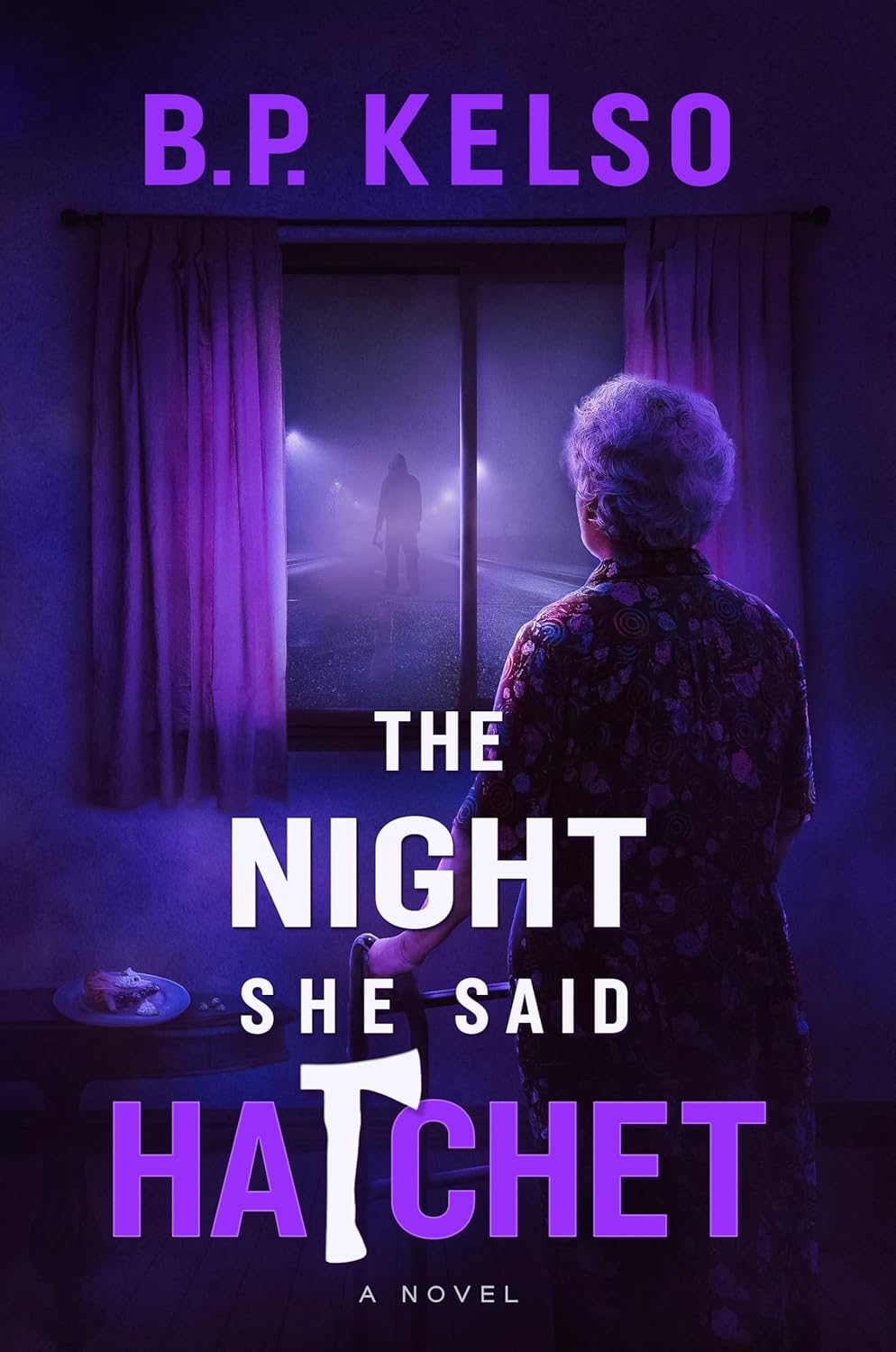 The Night She Said Hatchet by B.P. Kelso | Goodreads