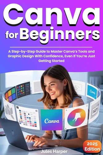 Canva For Beginners: A Step-by-Step Guide to Master Canva’s Tools and ...