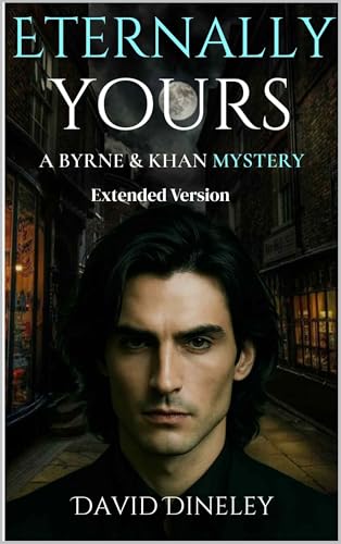 Eternally Yours: A Byrne & Khan Mystery by David Dineley | Goodreads