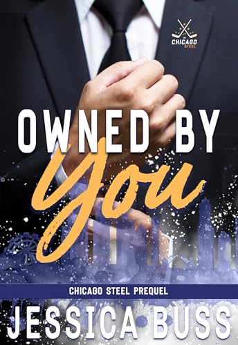 Owned by You (Chicago Steel #0.5) by Jessica Buss | Goodreads