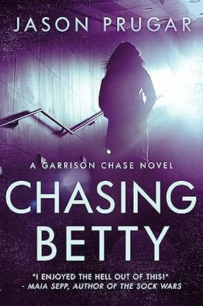 Chasing Betty (Garrison Chase Book 1) by Jason Prugar | Goodreads