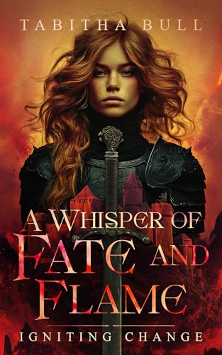 A Whisper of Fate and Flame: Igniting Change by Tabitha Bull | Goodreads
