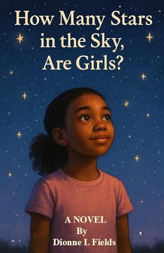 How Many Stars in the Sky, Are Girls? by Dionne Fields | Goodreads