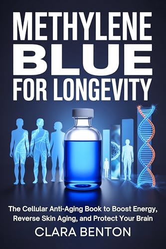 Methylene Blue for Longevity: The Cellular Anti-Aging Book to Boost ...
