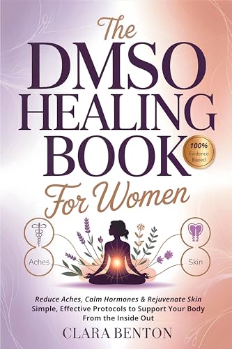 The DMSO Healing Book For Women: Reduce Aches, Calm Hormones ...