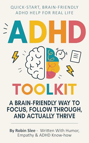 ADHD Toolkit: A Brain-Friendly Way to Focus, Follow Through, and ...