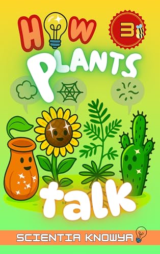 How Plants Talk: The Secret Science of Walking Trees, Speaking Flowers ...
