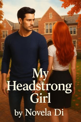 My Headstrong Girl (In College Book 1) by Novela Di | Goodreads