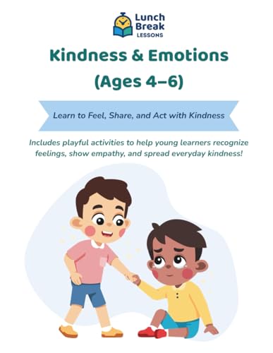 Kindness & Emotions (Ages 4–6): Learn to Feel, Share, and Act with ...