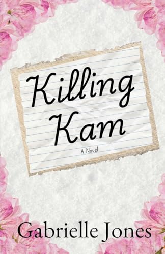 Killing Kam (Letters of Confession) by Gabrielle Jones | Goodreads