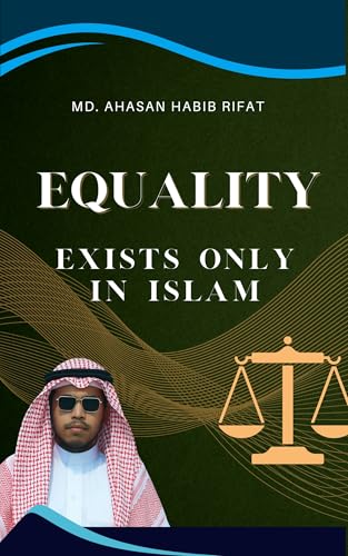 Equality Exists Only in Islam by Md. Ahasan Habib Rifat | Goodreads