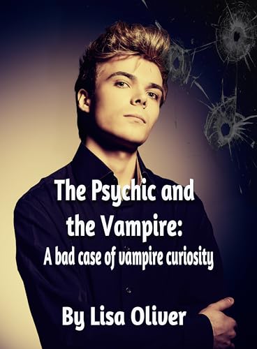 The Psychic and the Vampire: A Bad Case of Vampire Curiosity by Lisa ...