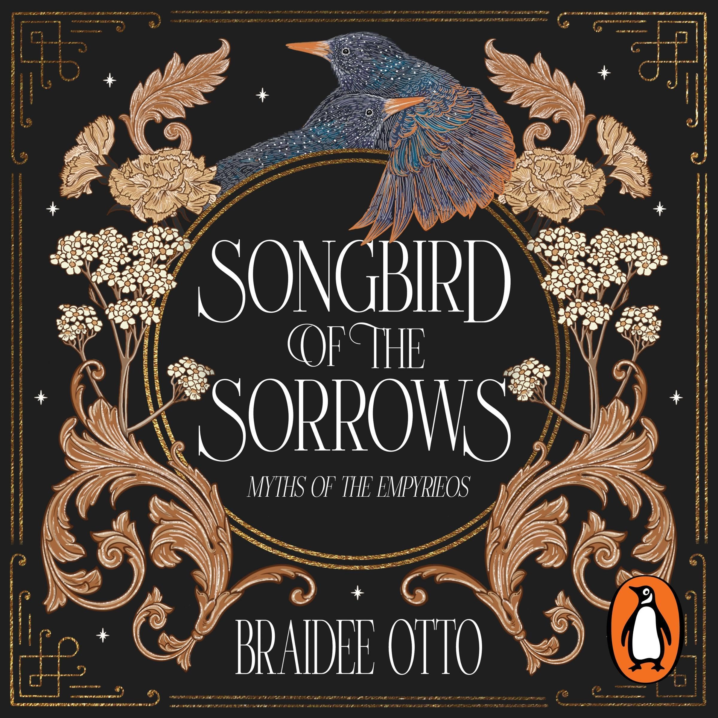 Songbird of the Sorrows: Myths of the Empyrieos, Book 1 by Braidee Otto ...