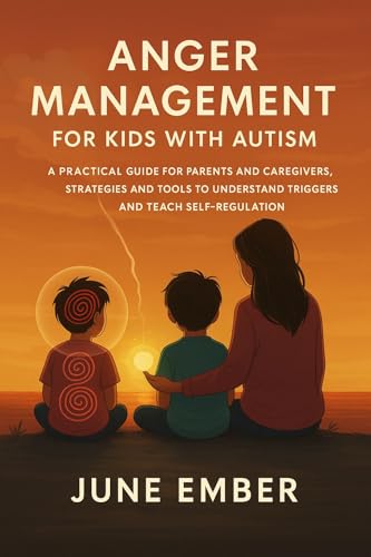 Anger Management for Kids with Autism: A Practical Guide for Parents ...