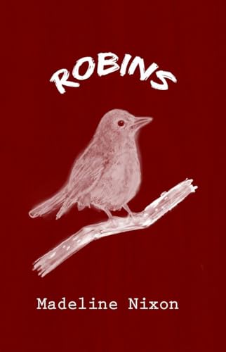 Robins by Madeline Nixon | Goodreads