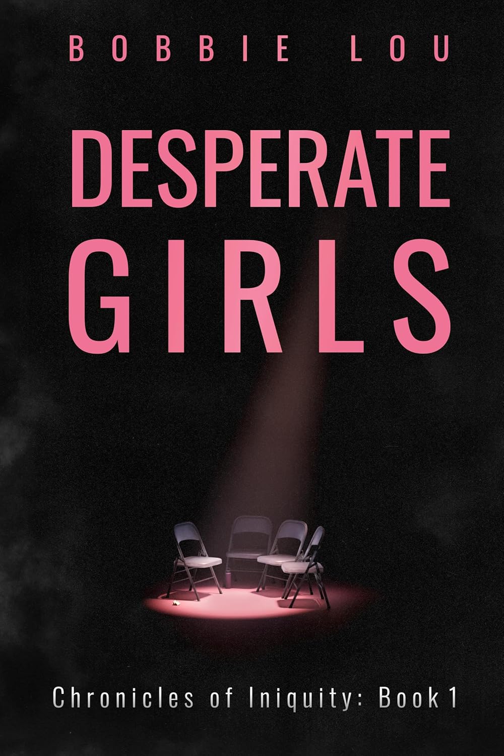 Desperate Girls (Chronicles of Iniquity #1) by Bobbie Lou | Goodreads