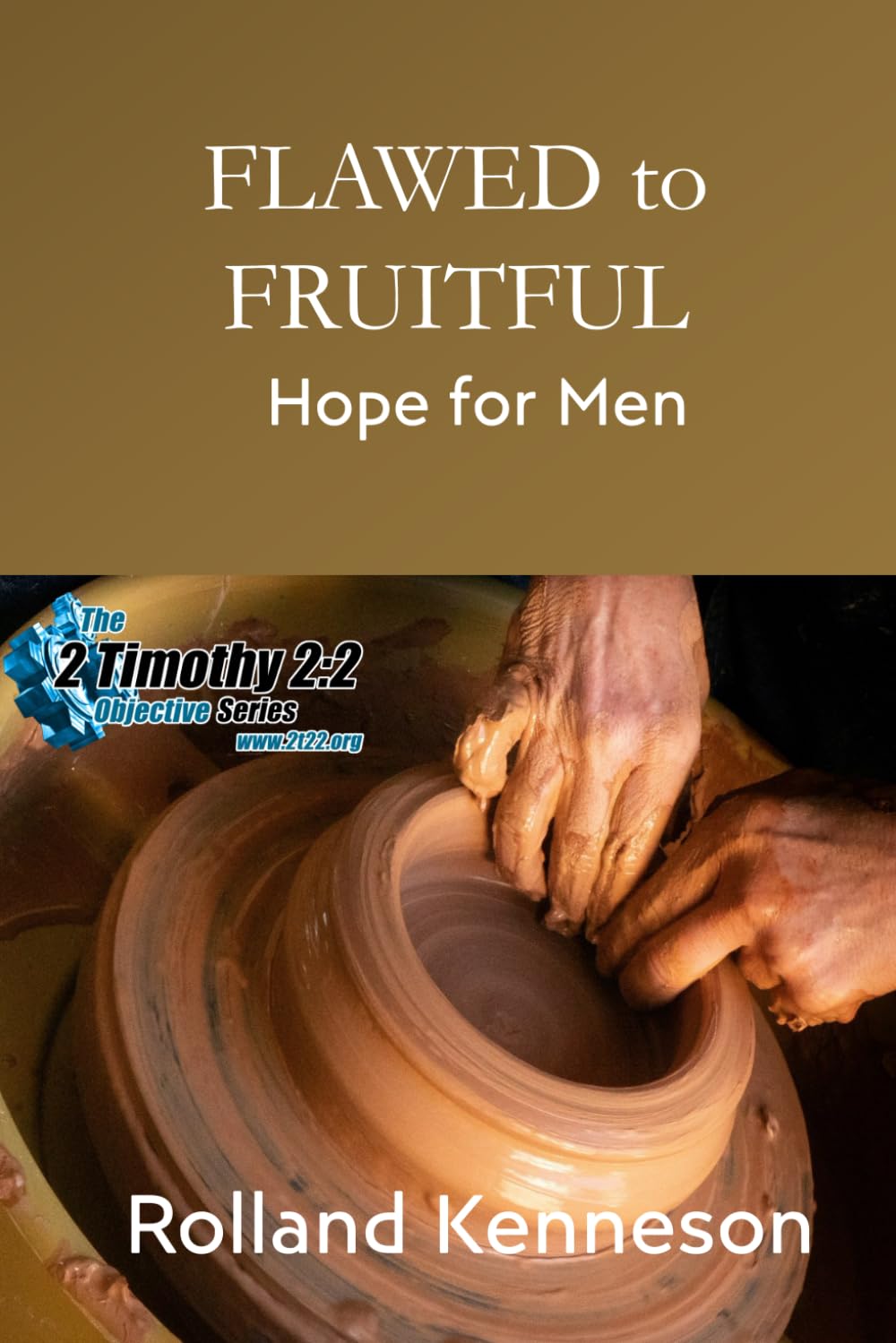 Flawed to Fruitful: Hope for Men by Rolland Kenneson | Goodreads