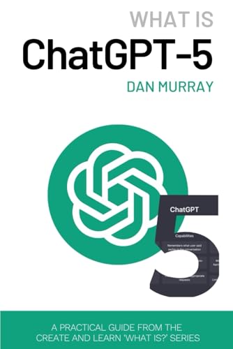 What Is ChatGPT-5?: Unlocking the Power of the Next Generation AI - The ...