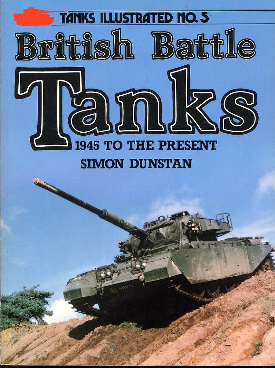 British Battle Tanks - 1945 to the Present by Simon Dunstan | Goodreads