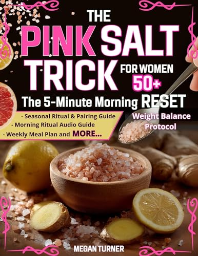 The Pink Salt Trick for Women 50+. The 5-Minute Morning Reset: A 30-Day Weight Balance Protocol ...