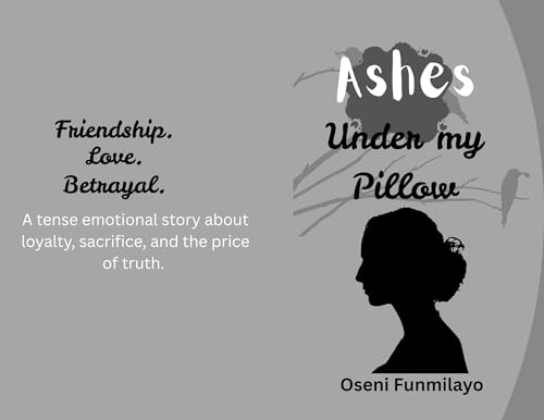 Ashes Under My Pillow by Oseni Funmilayo | Goodreads