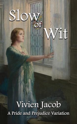 Slow of Wit: A Pride and Prejudice Variation by Vivien Jacob | Goodreads